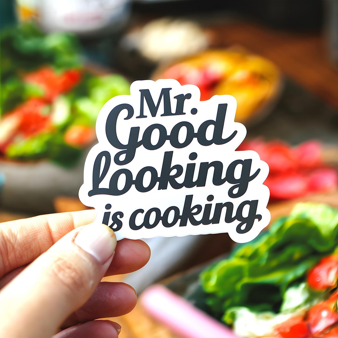 Funny Chef Sticker Mr. Good Looking is Cooking Man Cooking, Food Lovers ...