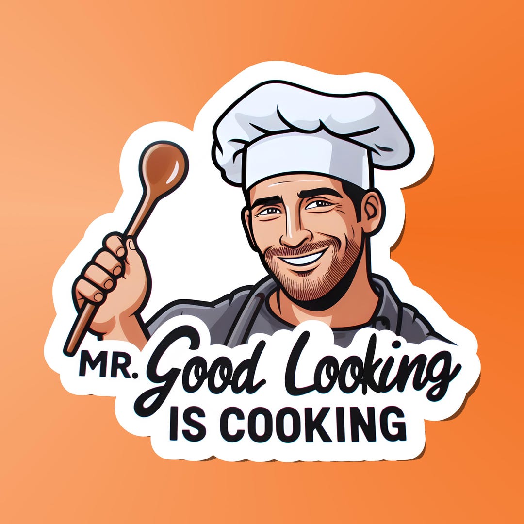Funny Chef Sticker "mr. Good Looking is Cooking" - Man Cooks, Food ...