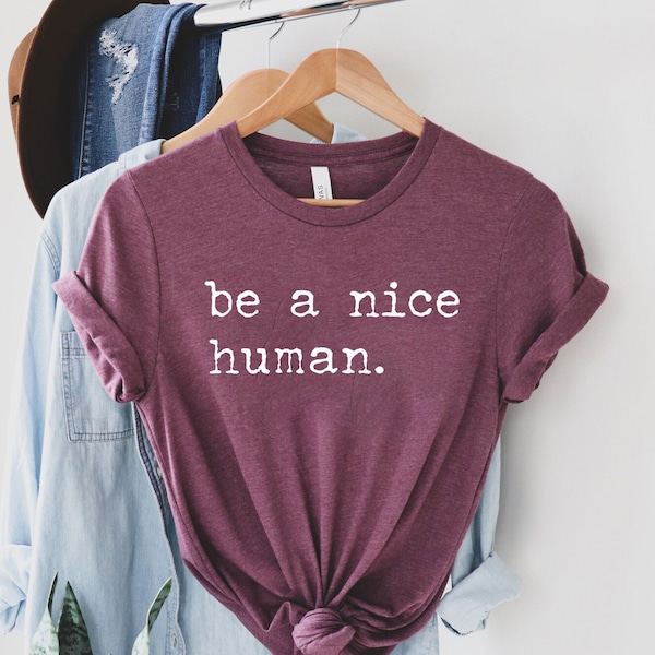 Be a Nice Human Shirt - Etsy
