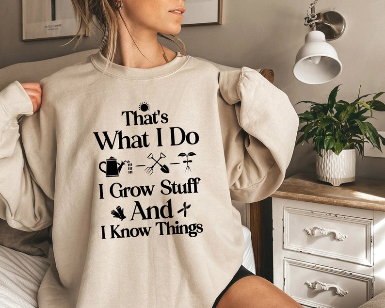 Garden Shirt, That's What I Do I Grow Stuff and I Know Things Shirt ...