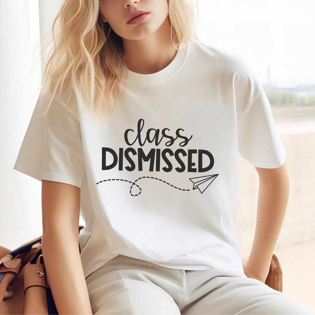 Class Dismissed Shirt, End of School Year Teacher Shirt, Teacher Team ...