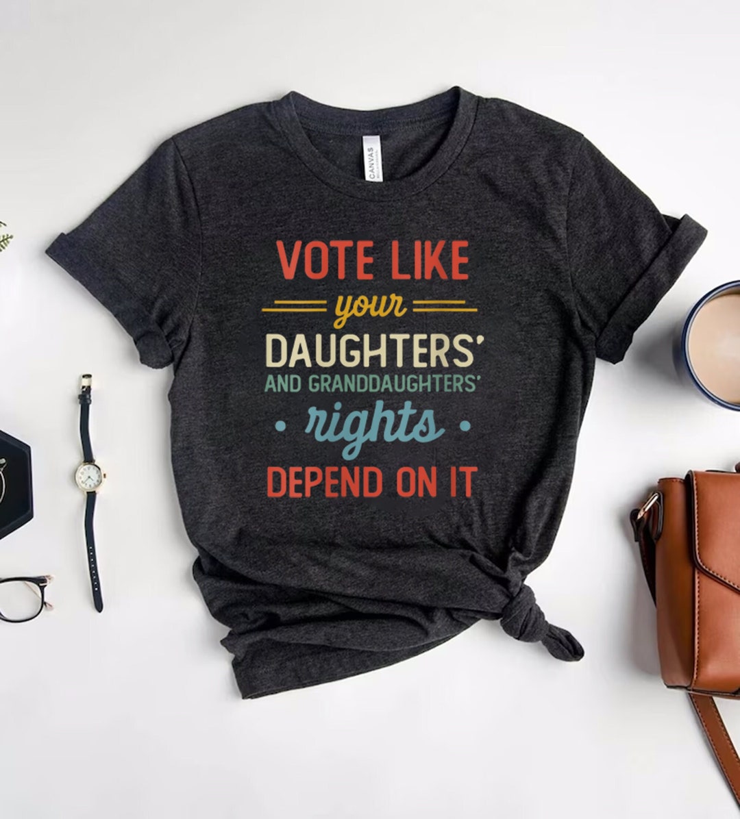 Vote Like Your Daughter’s Rights Depend on It Shirt, Daughter Mom Gift ...