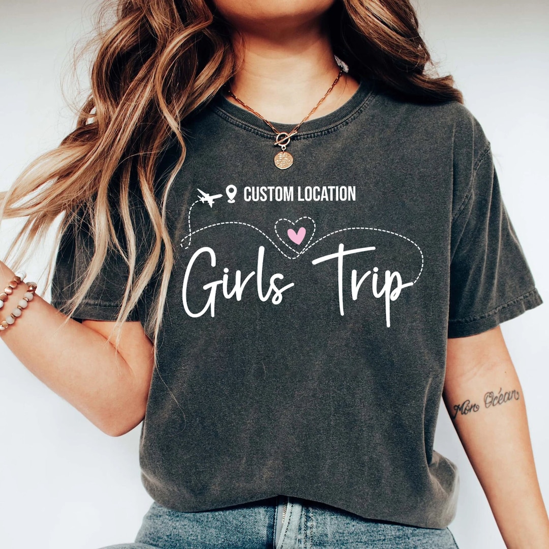 Custom Location Girls Trip Shirt, Personalized Girls Trip Shirt, Custom Destination Girls Trip ...