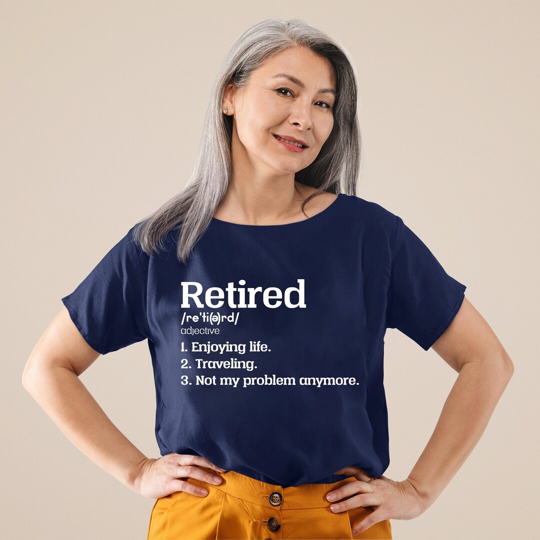 Retirement Tshirt,retired Definition Funny Shirt,i Do What I Want When ...