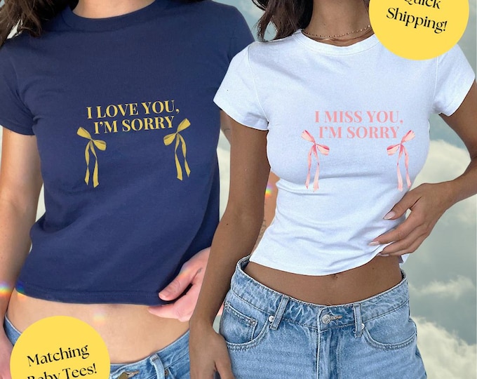 I Love You I'm Sorry Baby Tee I Miss You I'm Sorry Matching Baby Tees ...