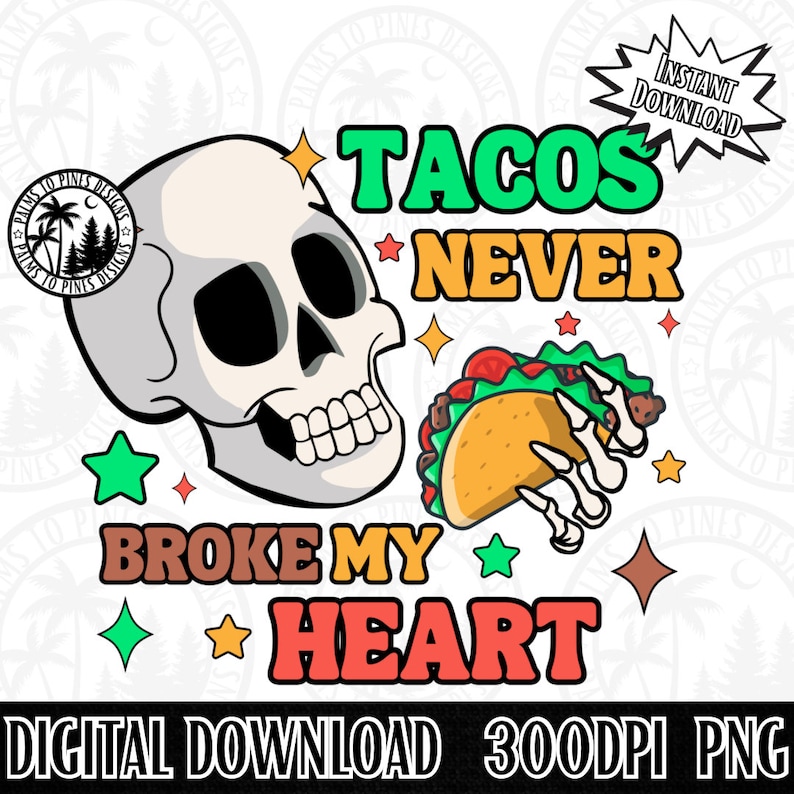 Funny Skeleton PNG, Skeleton Design, Tacos Never Broke My Heart ...