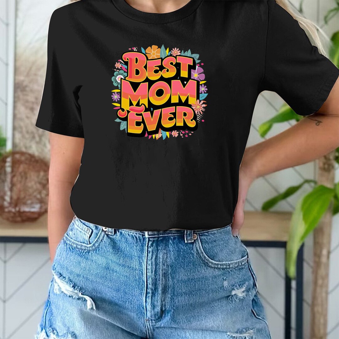 Best Mom Ever Cute Mom Shirt, Mother Day Gift, Mama T-shirt, Mom Life ...
