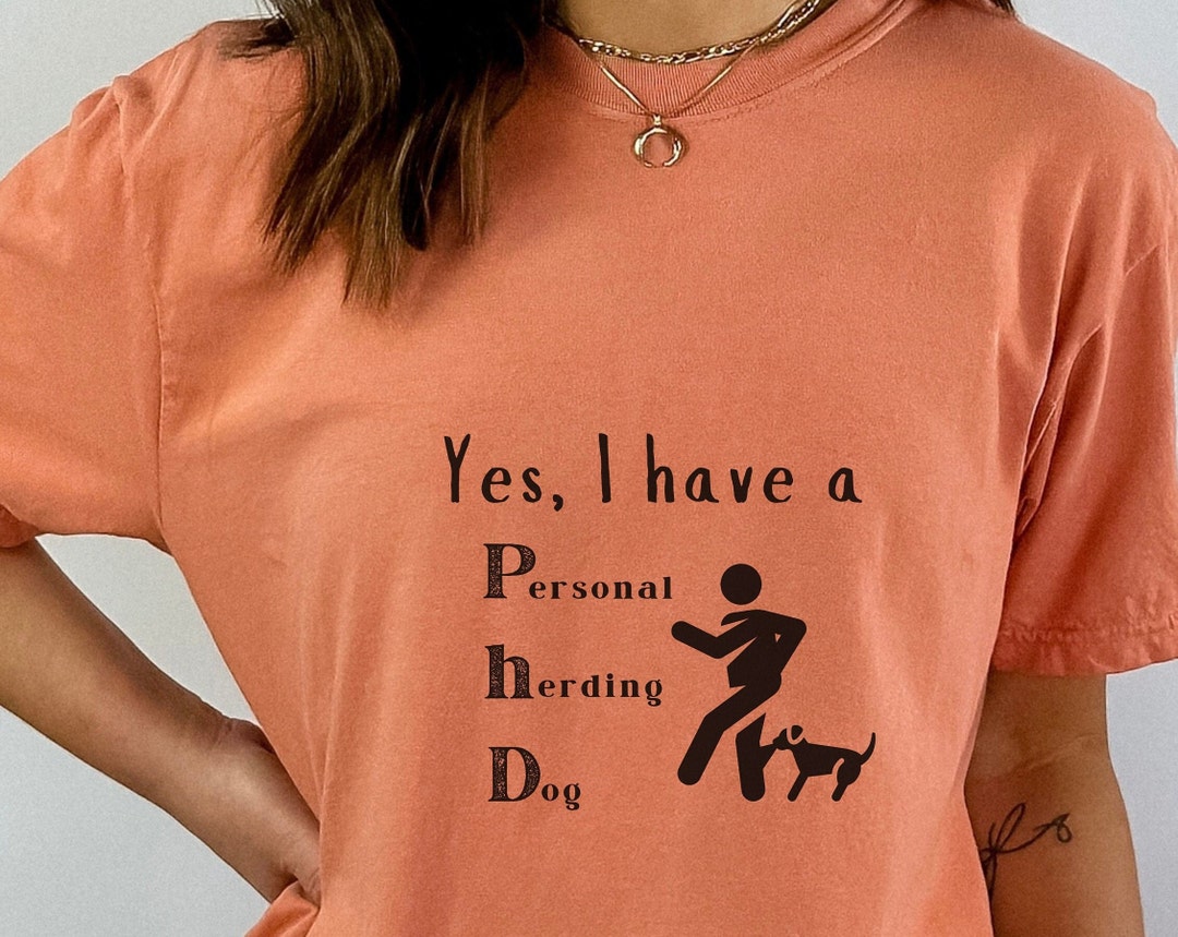 Yes, I Have a Phd Funny Dog Comfort Colors Shirt Dog Mom Dog Dad ...