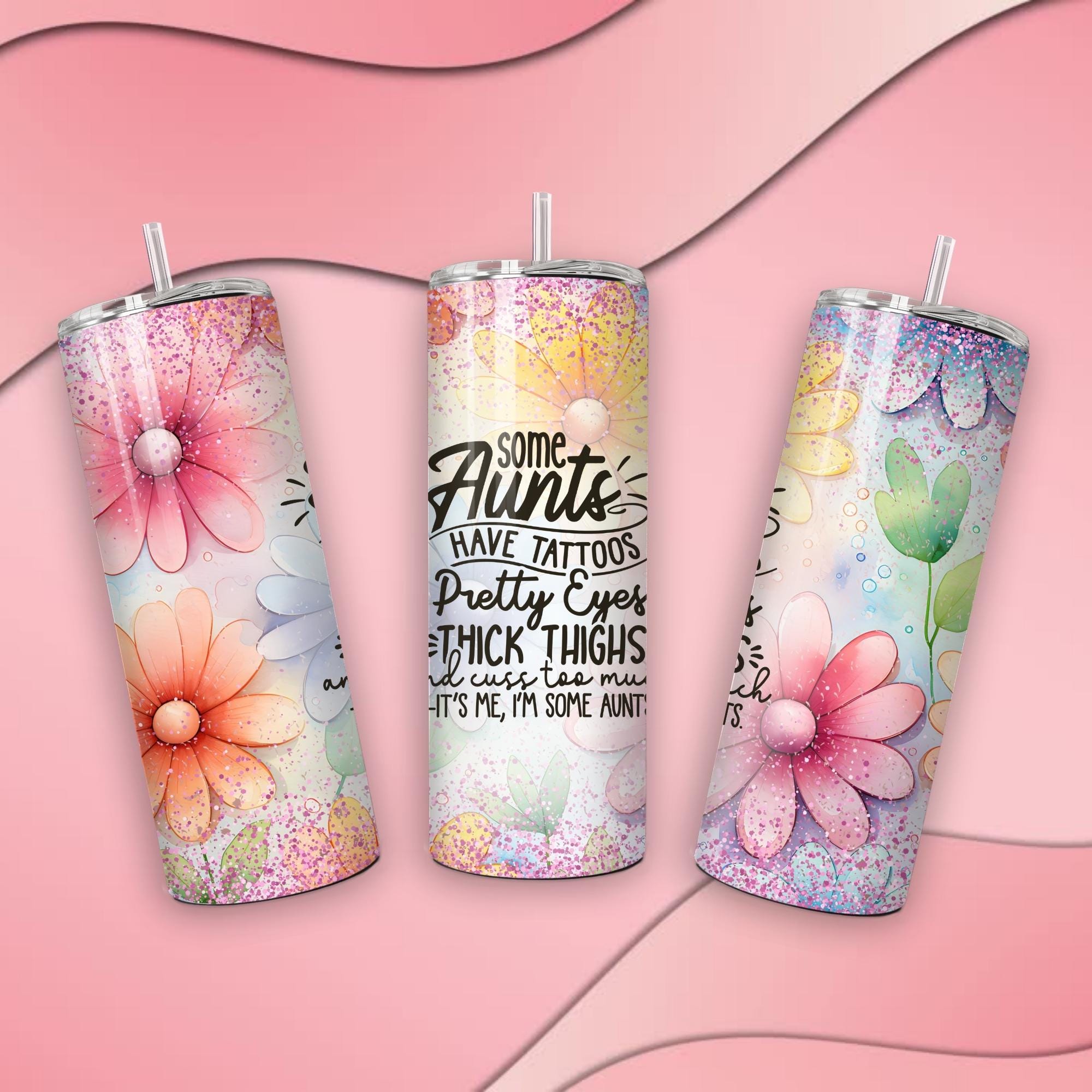 Some Aunts Have Tattoos, Flower Seamless Floral Digital, Auntie Tumbler ...