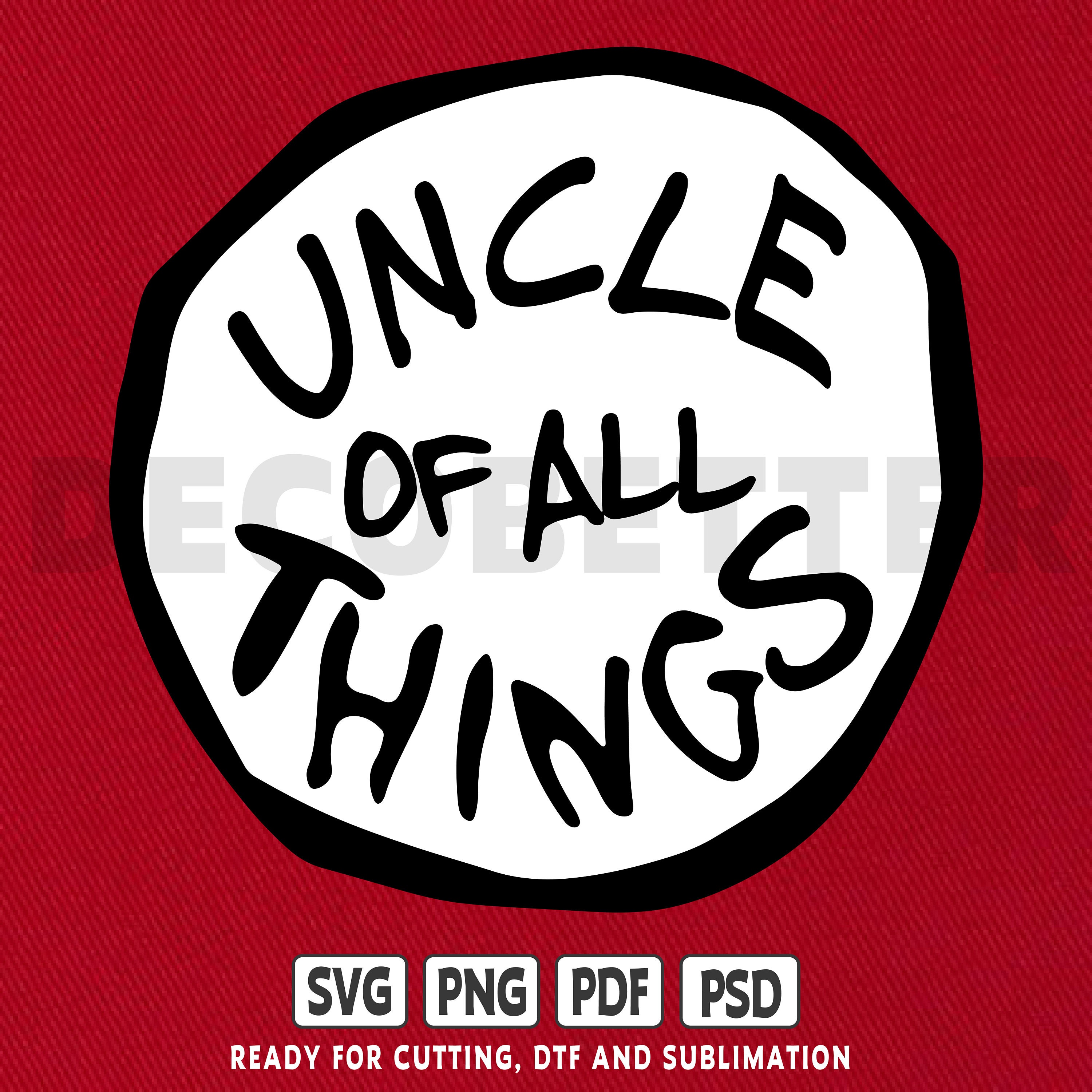 Uncle of All Things SVG, Png, Pdf, Psd Uncle of All Things Uncle Svg ...