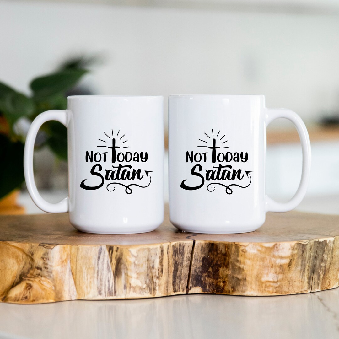 Not Today Satan 15 Oz. Christian Ceramic Coffee Mug, Perfect Gift for ...