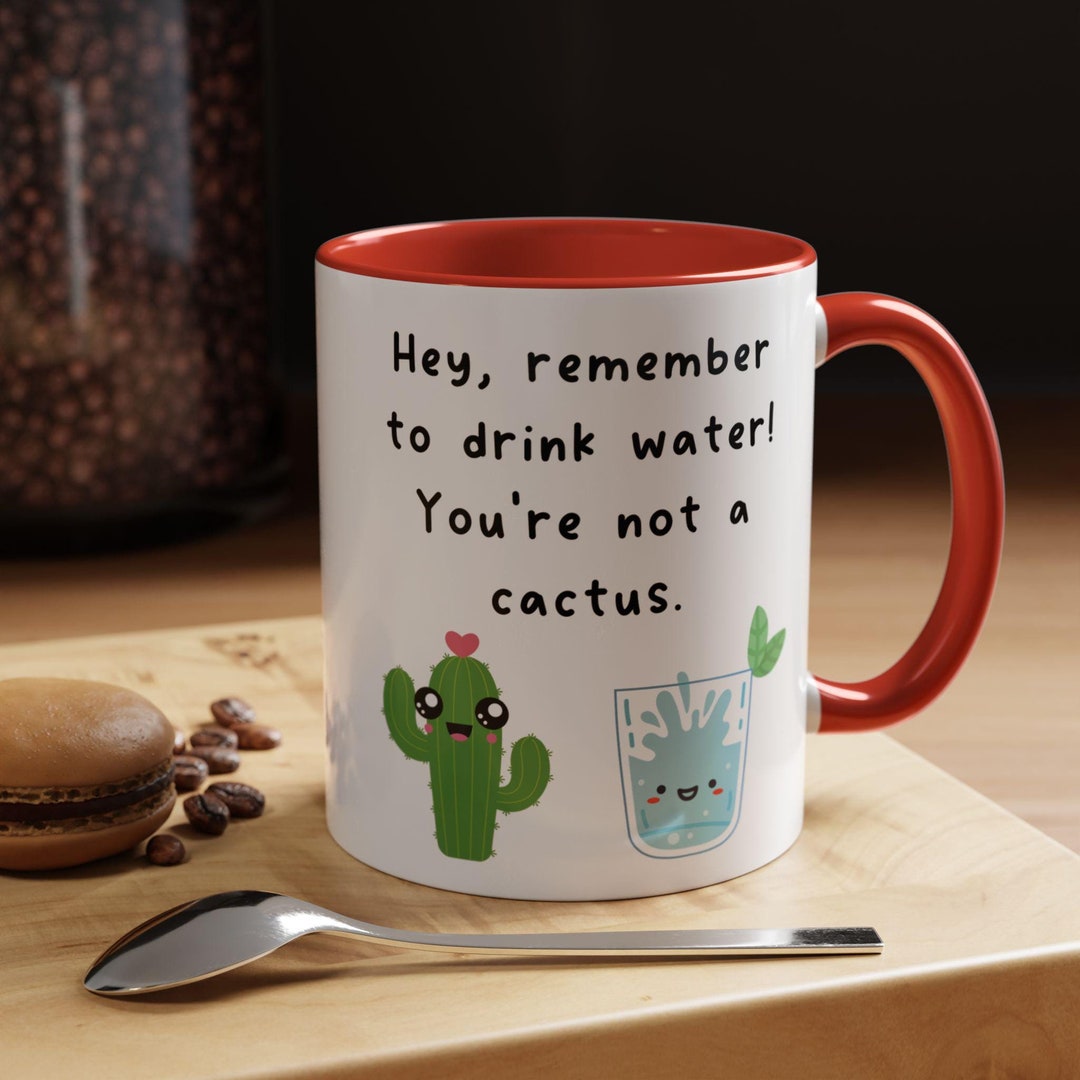 Cactus Water Mug, Stay Hydrated, Drink Water, Boost Your Mood, Funny ...