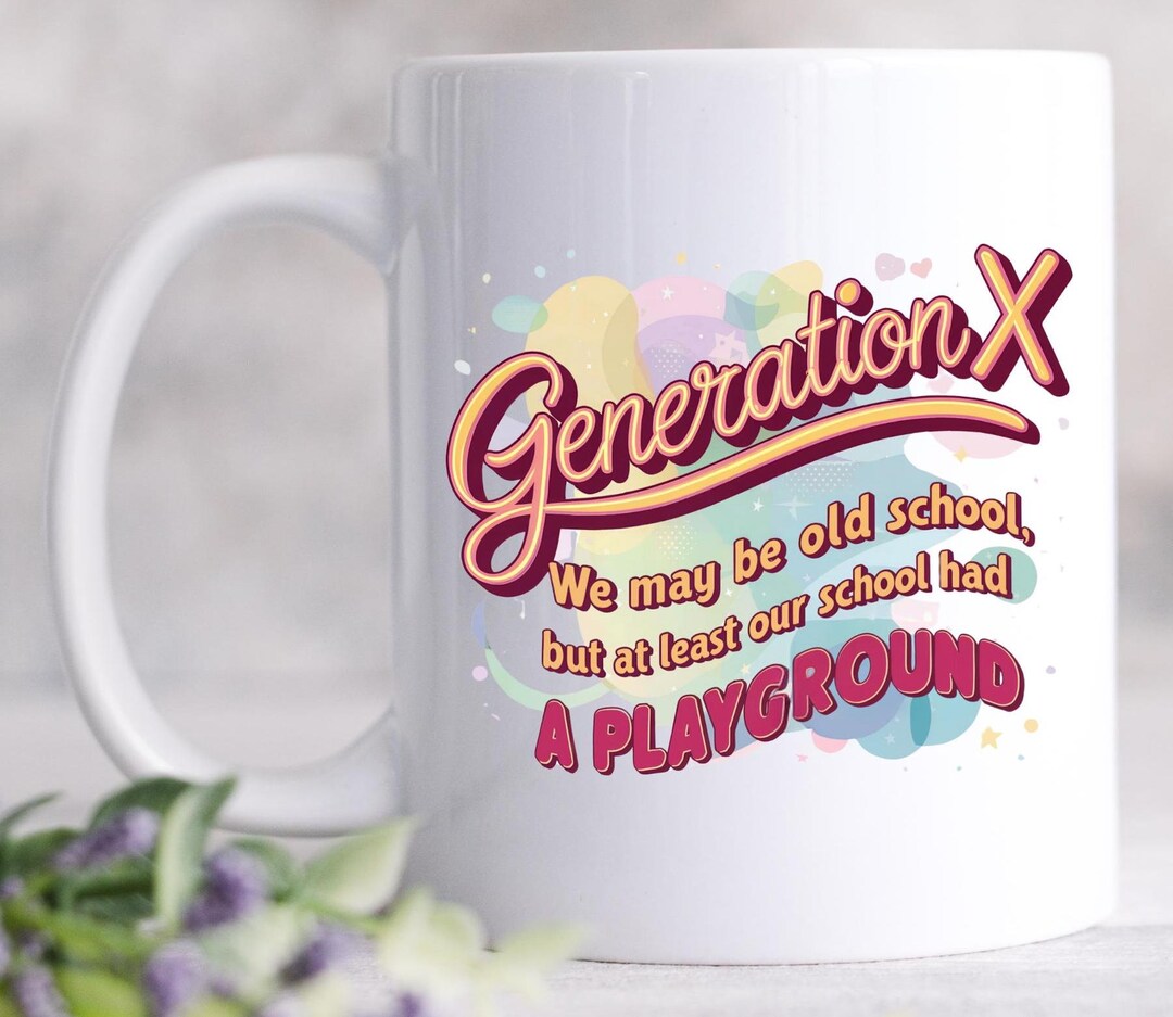 Generation X Mug, Cool Gen X Gift, Birthday Gift for Genxer, Gen X Mug ...