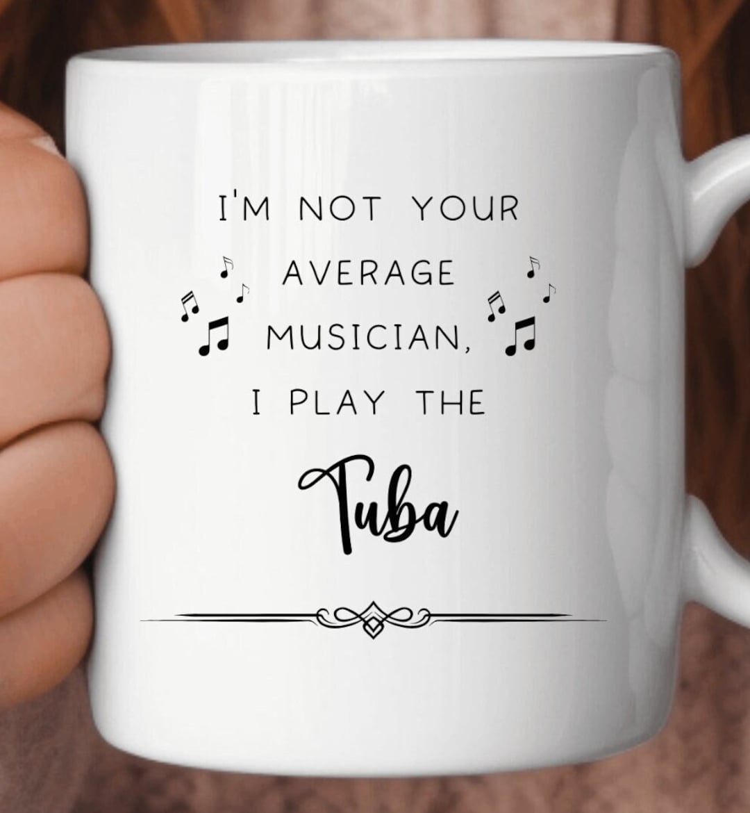 Tuba Coffee Mug, Gifts for Best Musician Ever, Gift for Tuba Player ...
