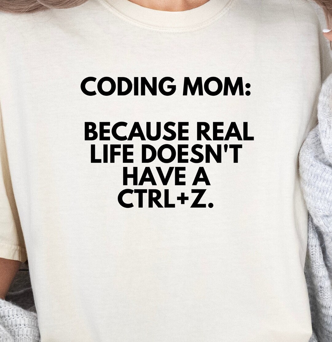 Coding Shirt, Coding Tshirt, Coding Gift for Women, Coding Mom Shirt, Gift for Coder Mom ...