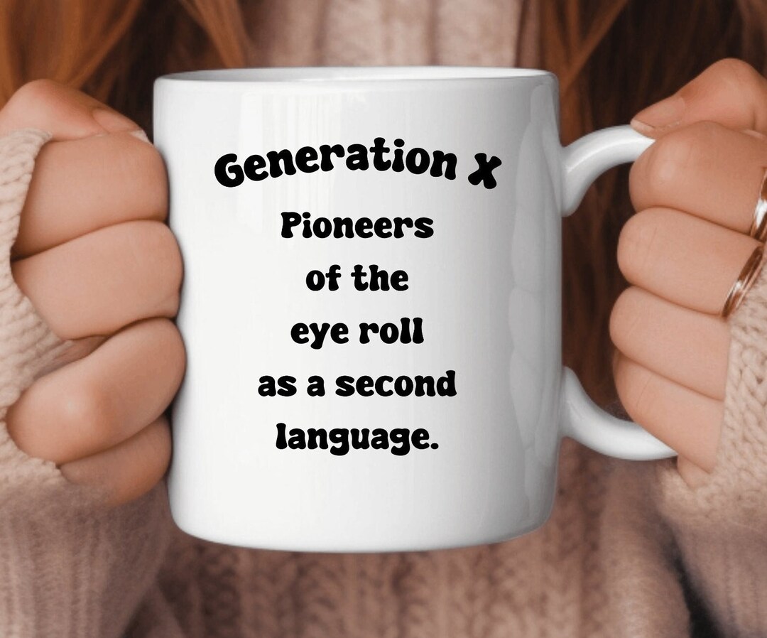 Gift for Gen X, Generation X Mug, Gen X Birthday Gift, Gen X Coffee Mug ...