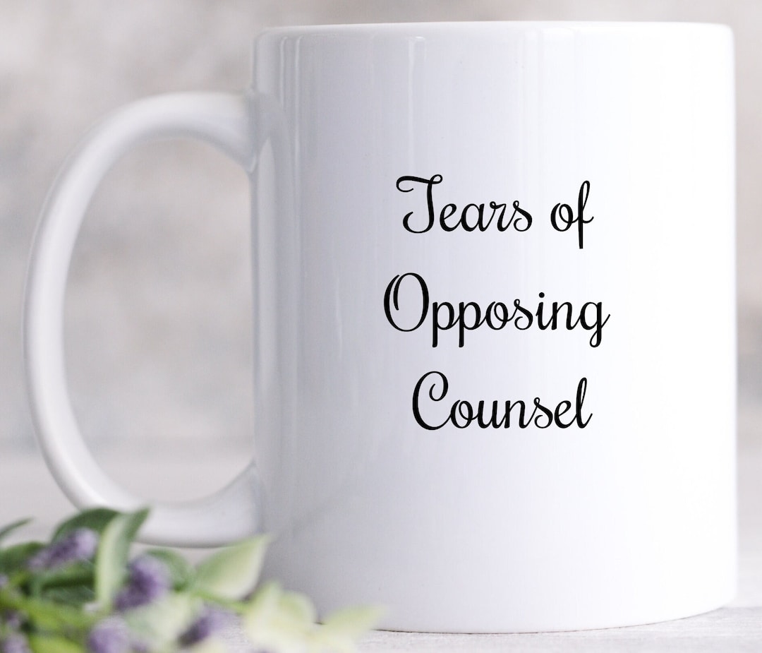 Lawyer Mug, Tears of Opposing Counsel Mug, Lawyer Coffee Mug, Law ...