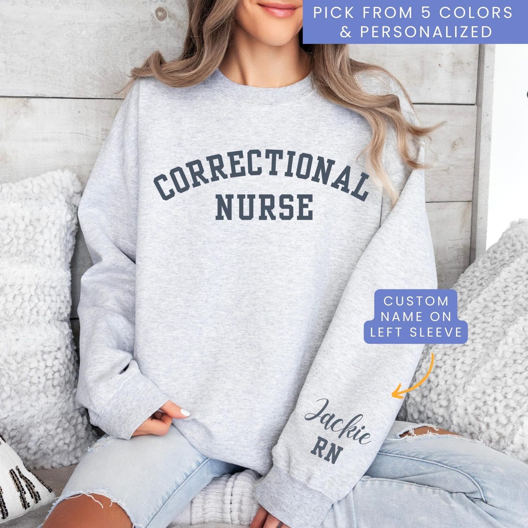 Personalized Correctional Nurse Sweatshirt With Name on Sleeve, Prison ...