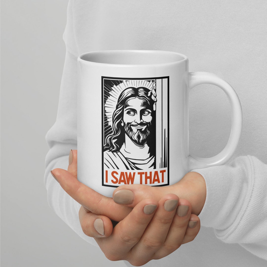 Jesus I Saw That Mug Funny Christian Gift Ceramic Coffee Mug Dishwasher ...