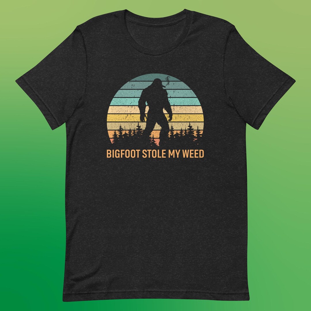 Bigfoot Stole My Weed T-shirt – Funny Sasquatch Cannabis Tee – Unique ...