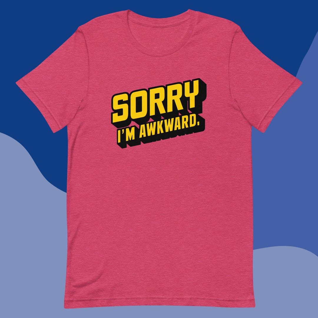 Sorry I'm Awkward T-shirt, Funny Introvert Tee, Socially Awkward Shirt ...