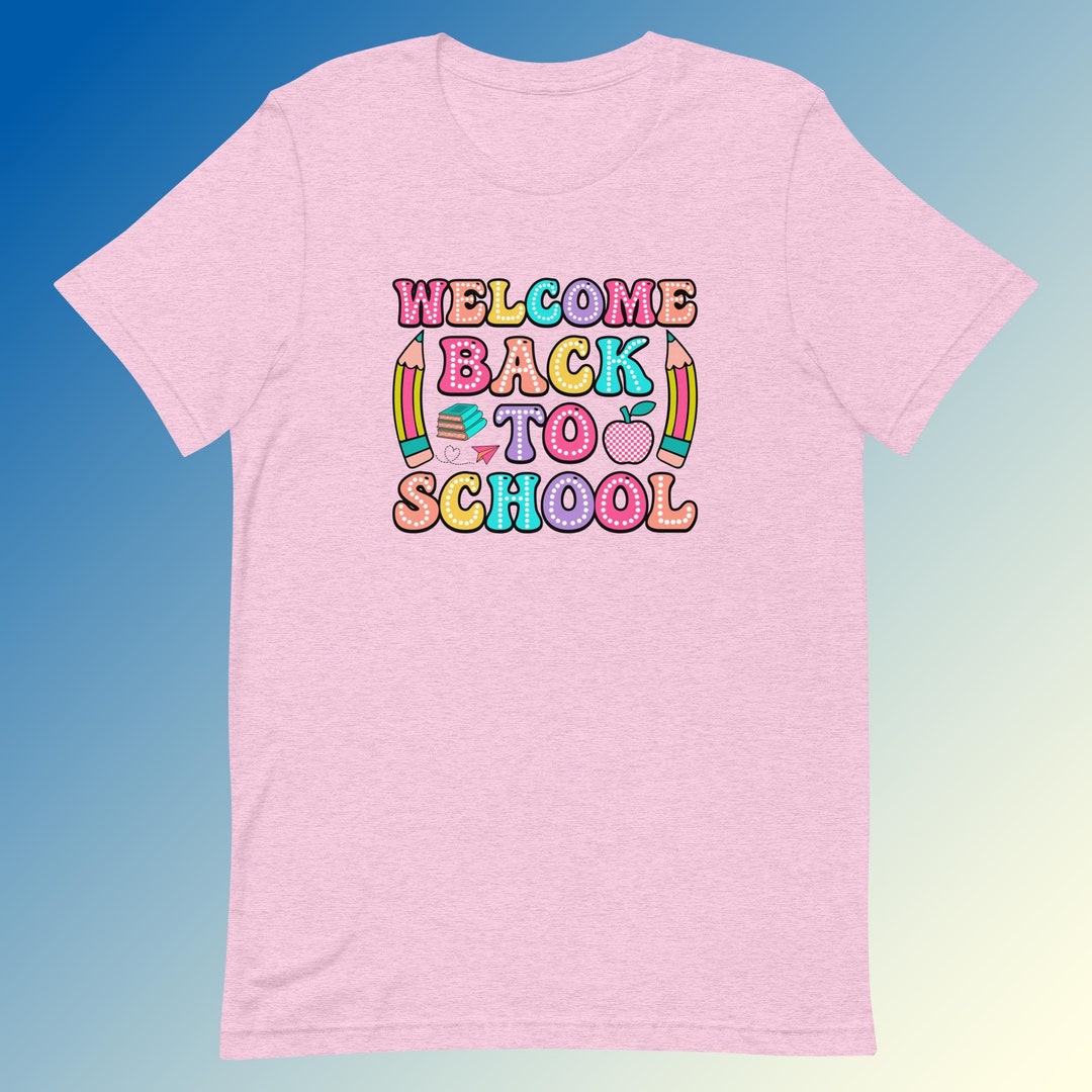 Welcome Back to School T-shirt | Colorful Teacher Student Tee | Soft ...