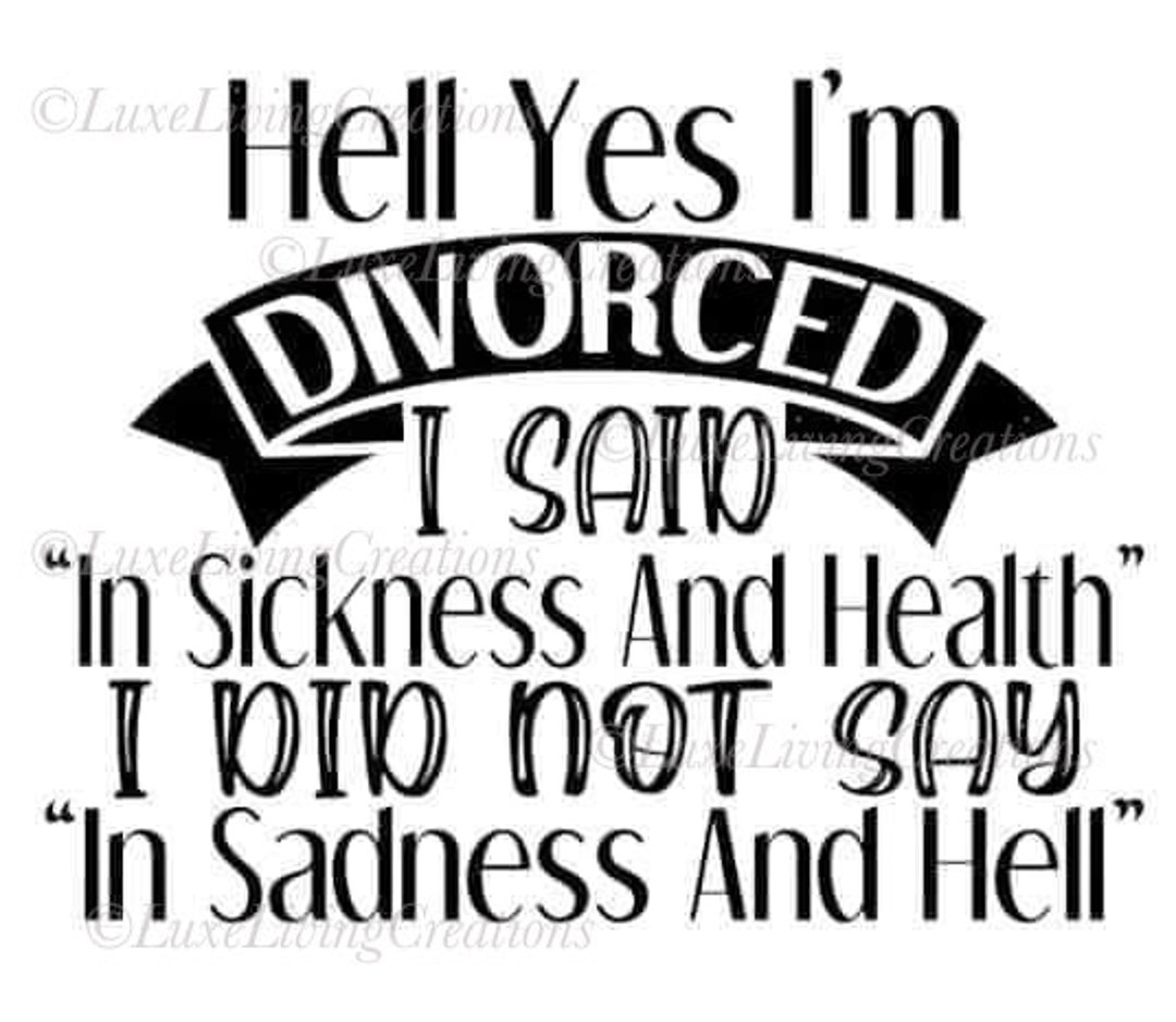 Divorced Sickness and Health, Divorced SVG, Divorce Celebration ...