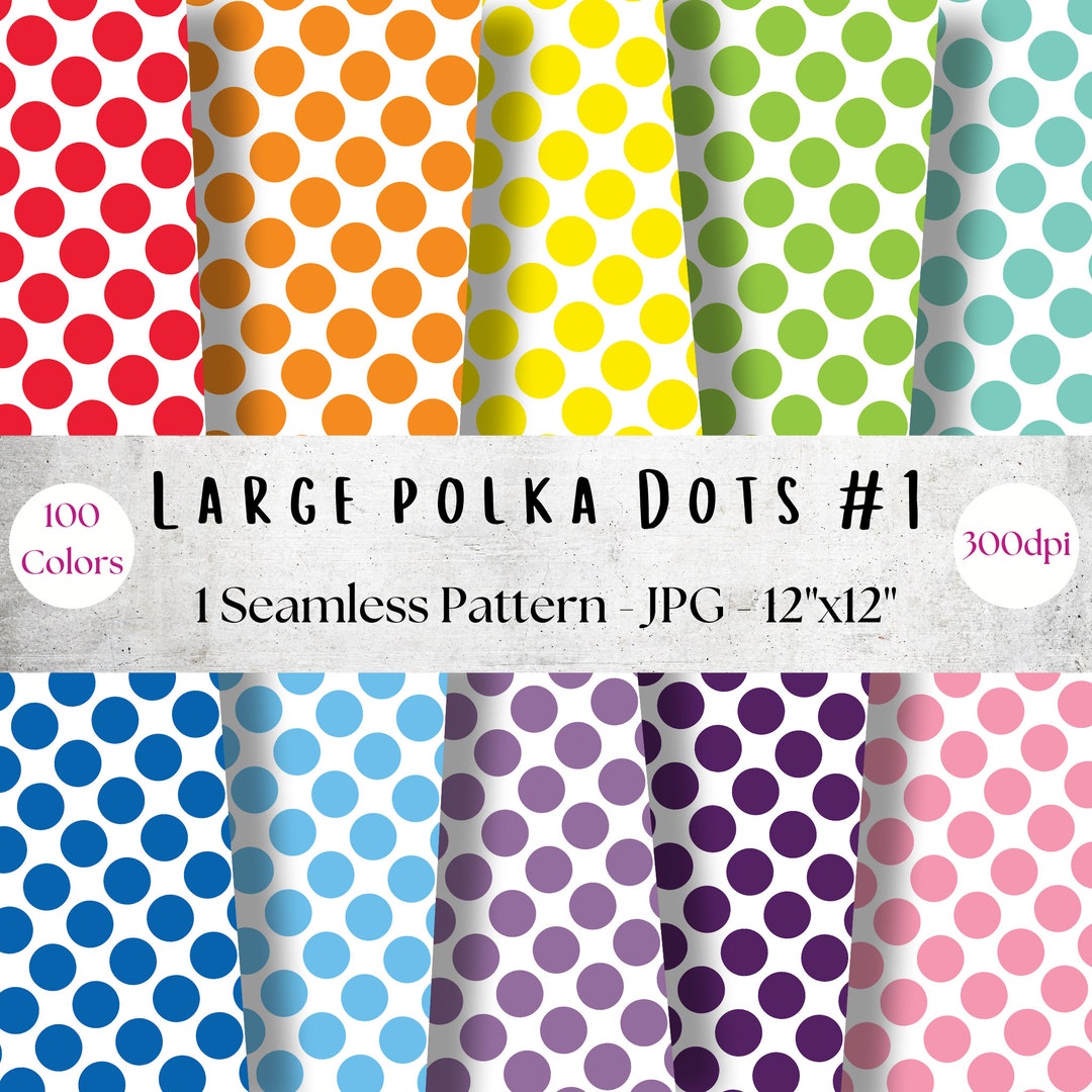 100 Seamless Big Polka Dot Papers, 100 Colors, 12" X 12", 300 DPI ...