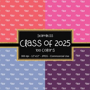 100 Colors Class of 2025 Seamless Digital Papers, Graduation Patterns ...