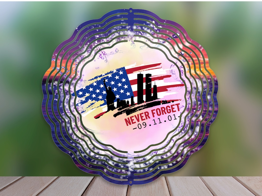 We Will Never Forget 9/11 Wind Spinner Sublimation Design, September ...