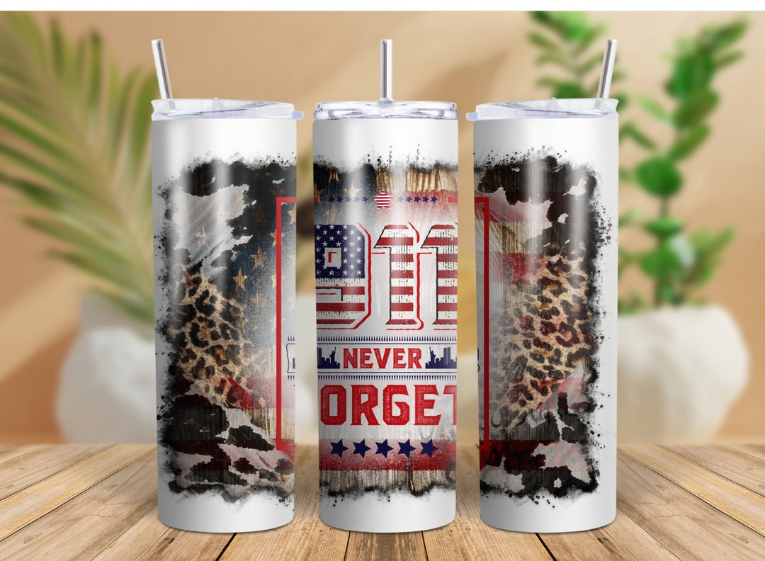 911 NEVER FORGET Tumbler Sublimation Design, September 11th 2001 20 Oz ...