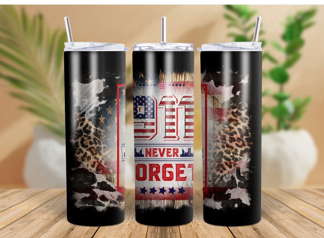 911 NEVER FORGET Tumbler Sublimation Design, Patriot Day 20 Oz Skinny ...
