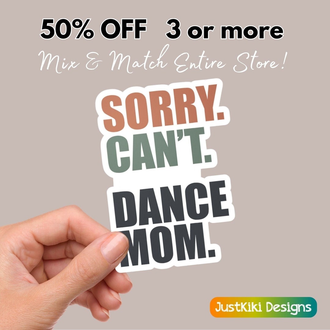 Funny Dance Mom Sticker, Sorry Can't Dance Mom Laptop Sticker, Dance Competition Water Bottle ...