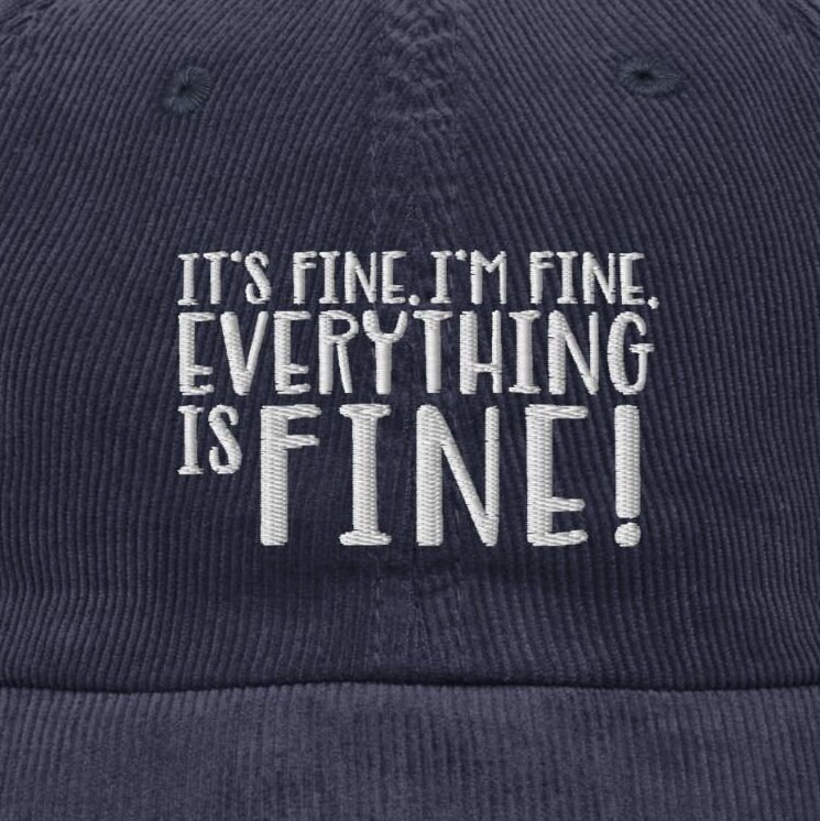 Everything is Fine Corduroy Hat, Funny Embroidered Hats, Encourage ...