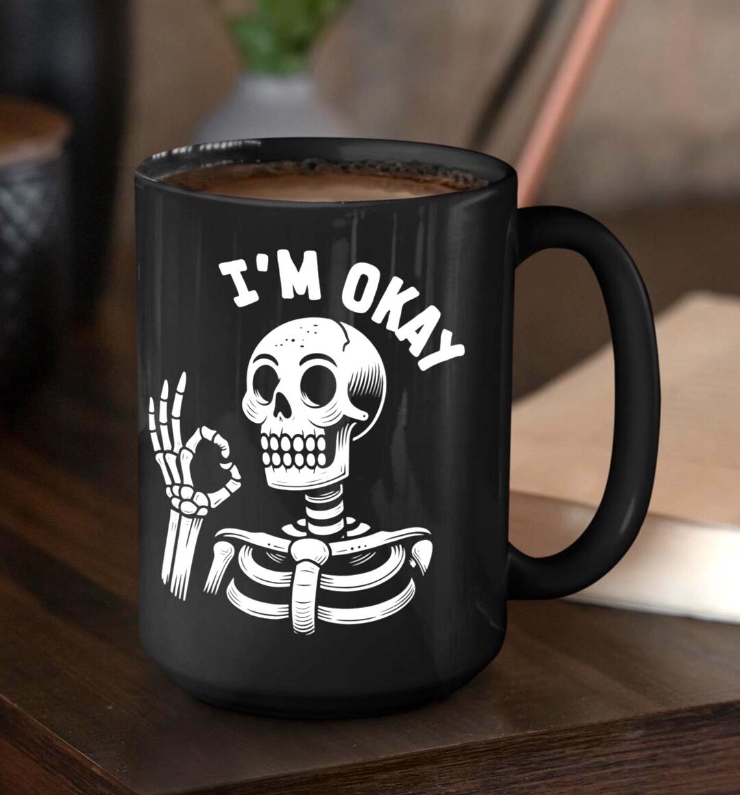 Funny Skeleton Mug Im Okay Black Coffee Cup, Cute Smiling Skeleton ...