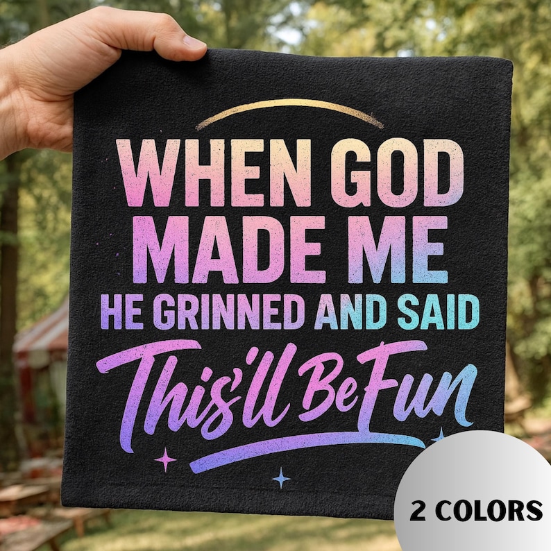 When God Made Me He Said This’ll Be Fun PNG | Funny Christian SVG ...