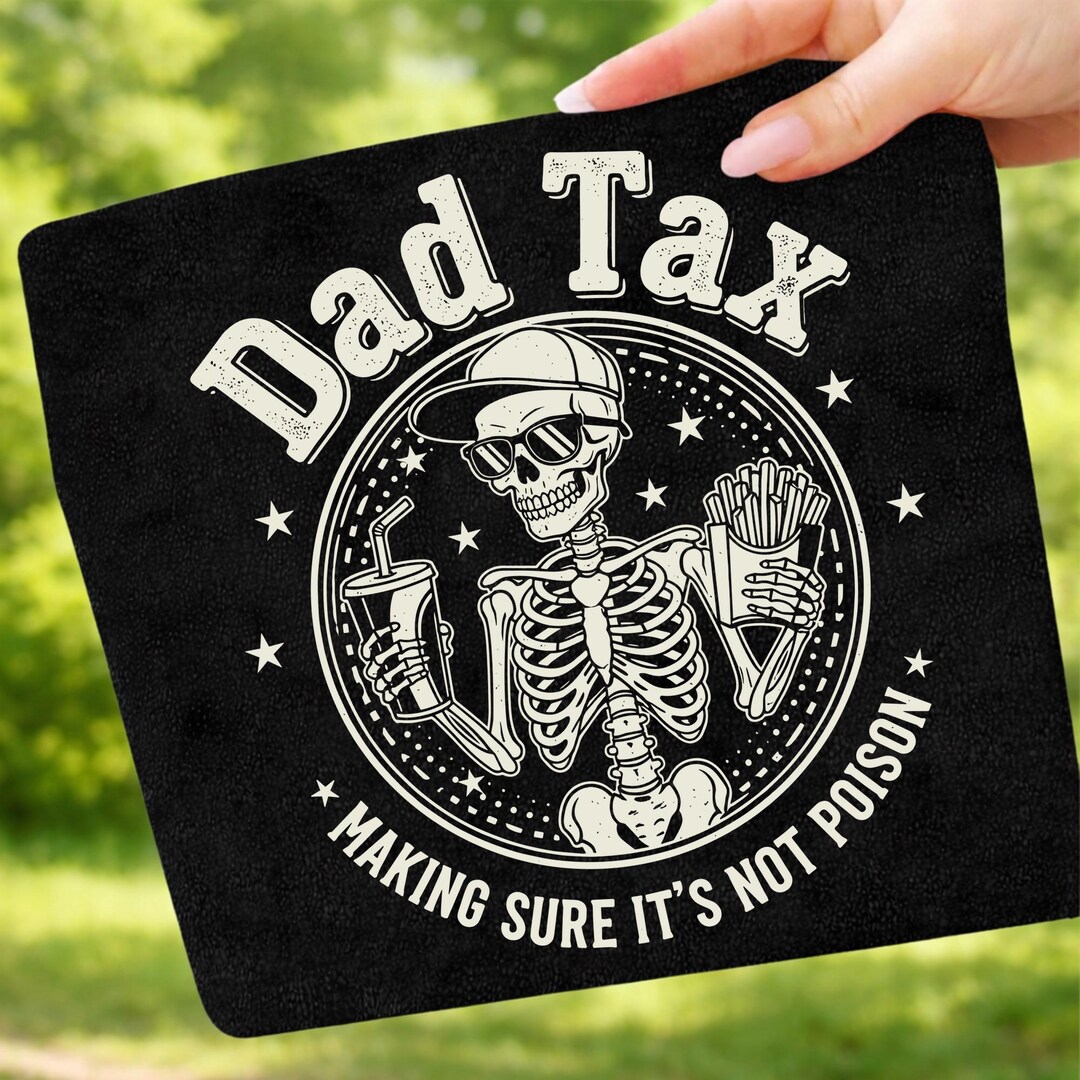 Dad Tax Making Sure It's Not Poison PNG | Funny Dad Skeleton Design ...