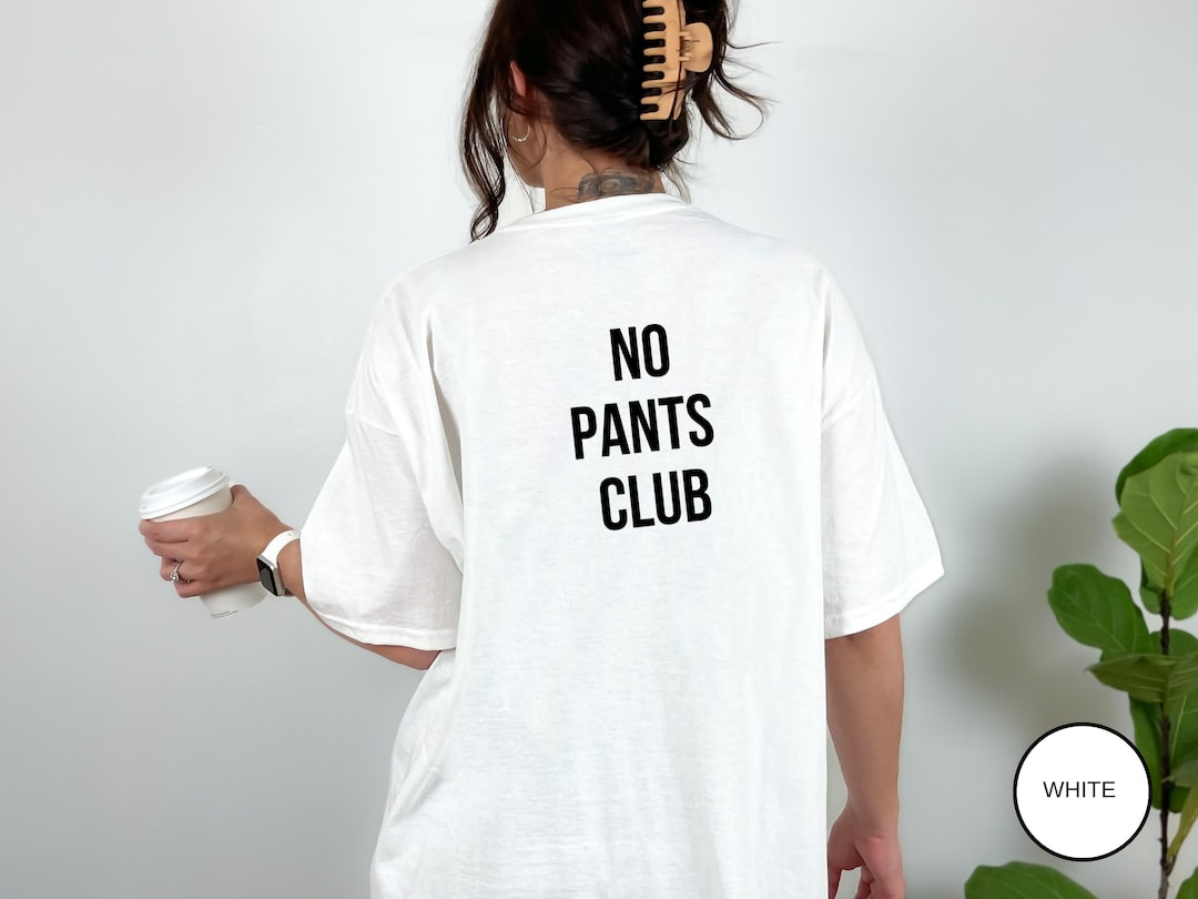 No Pants Club Tee Funny Tee Gag-gift Novelty Tee Comfy - Etsy