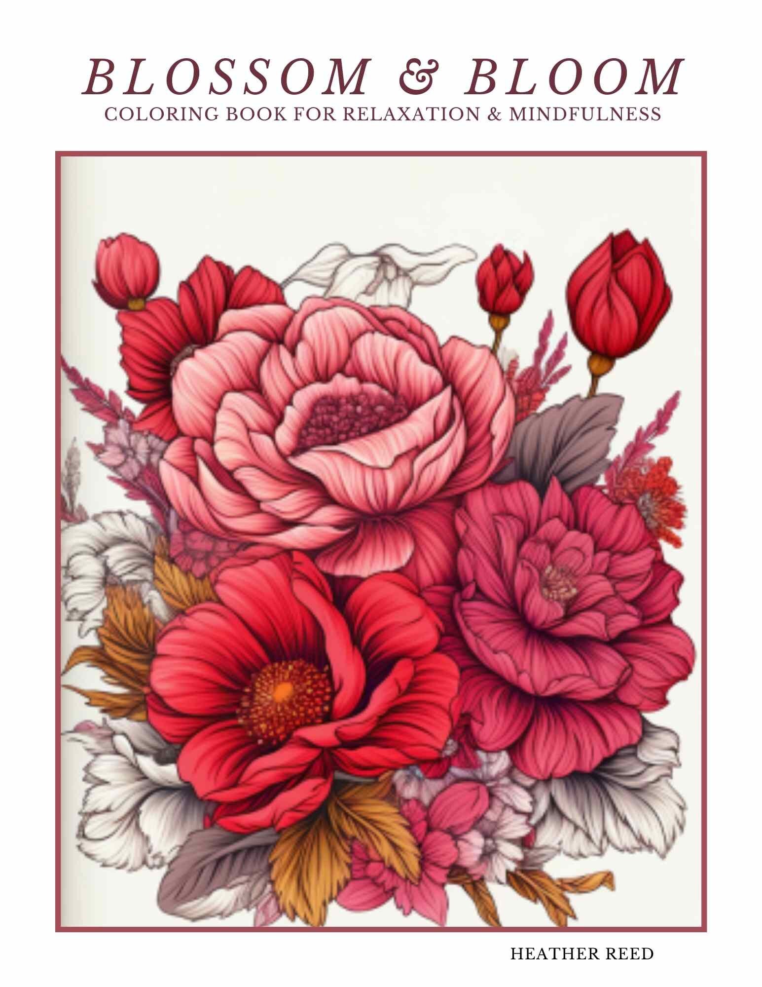 Blossom and Bloom: A Flowers Coloring Book for Relaxation and ...