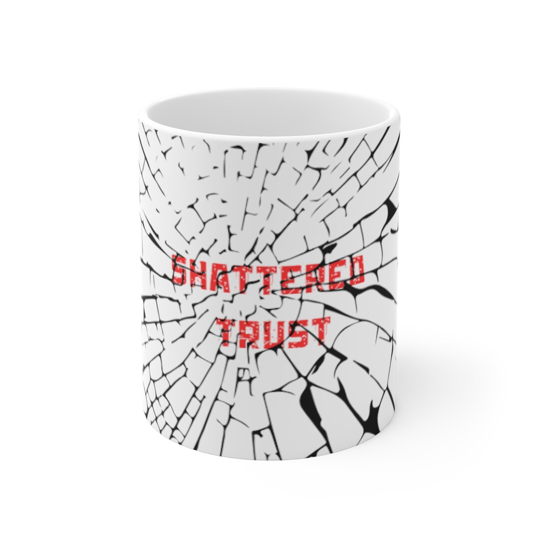 Shattered Trust Mug 11oz - Etsy