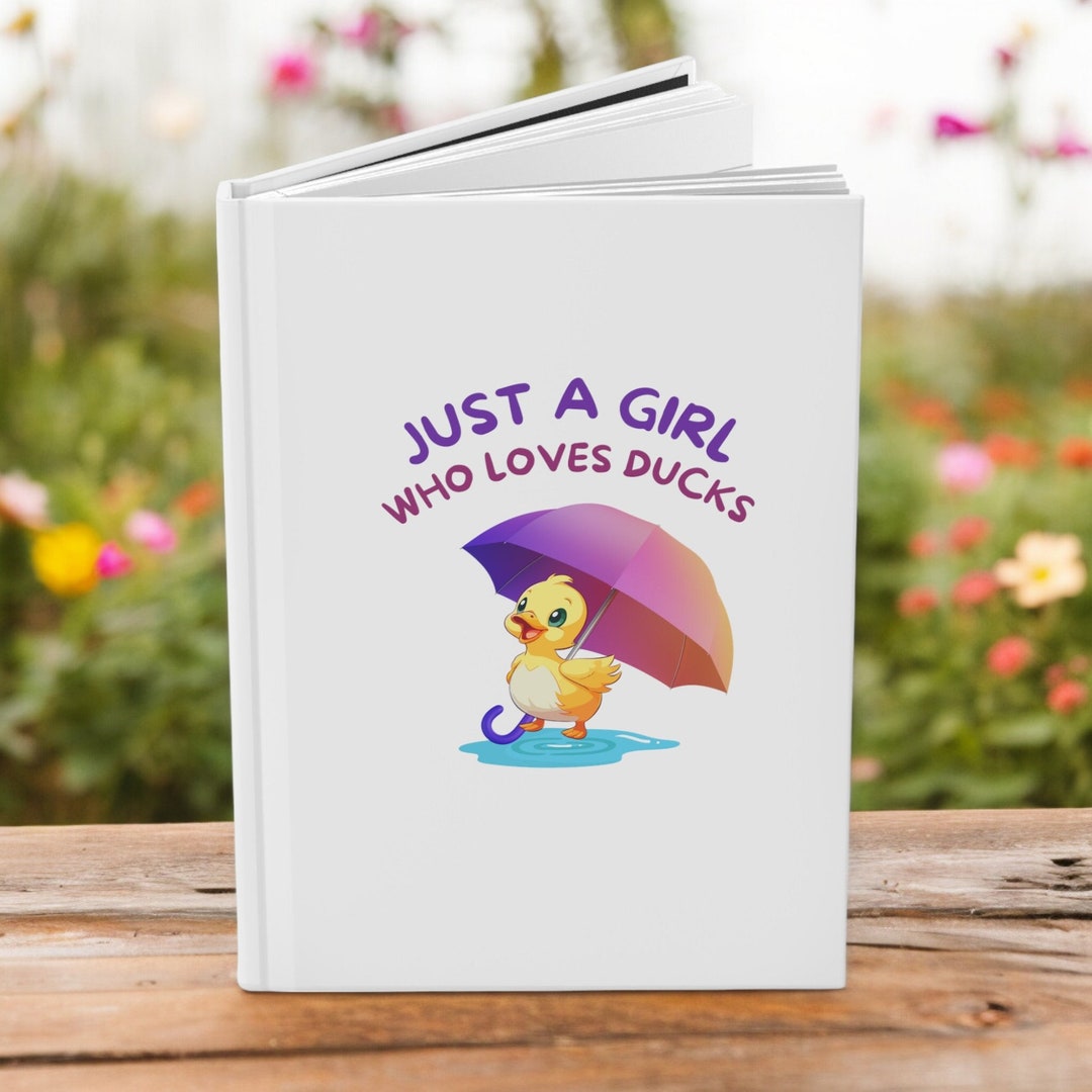 Hardcover Journal, Just a Girl Who Loves Ducks, Rubber Ducks, Ducking ...