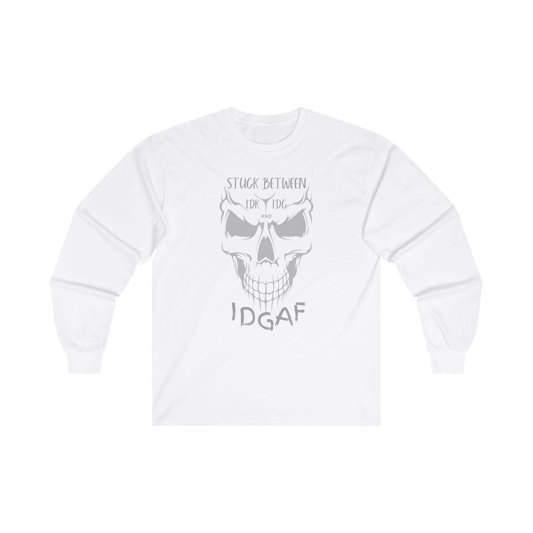 Skull Long Sleeve Tee, Stuck Between IDK, IDC, and IDGAF, Unisex Shirt ...