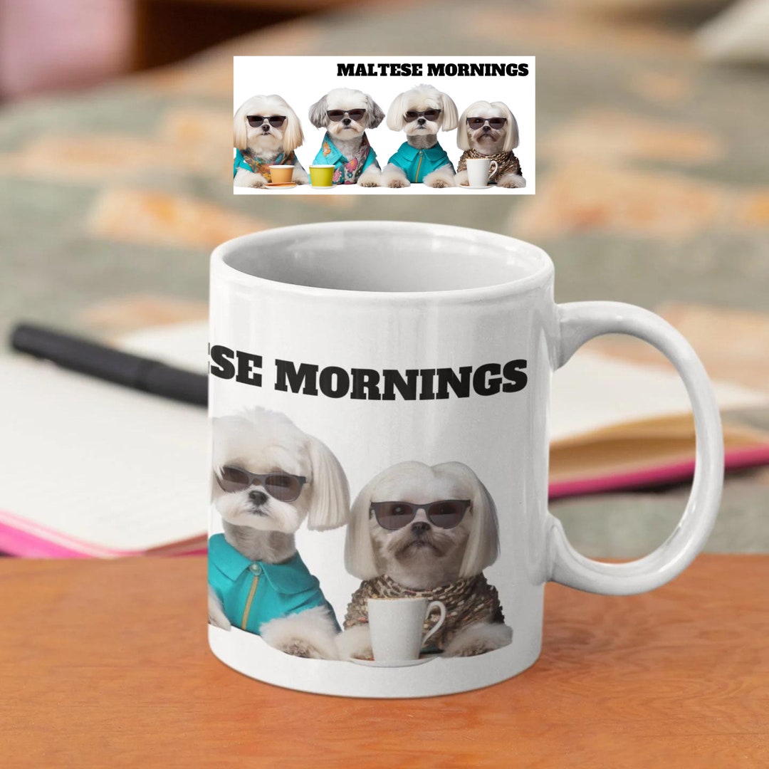 Maltese Coffee Mug, Maltese Mornings, Dog Lover Gift, Maltese Coffee ...