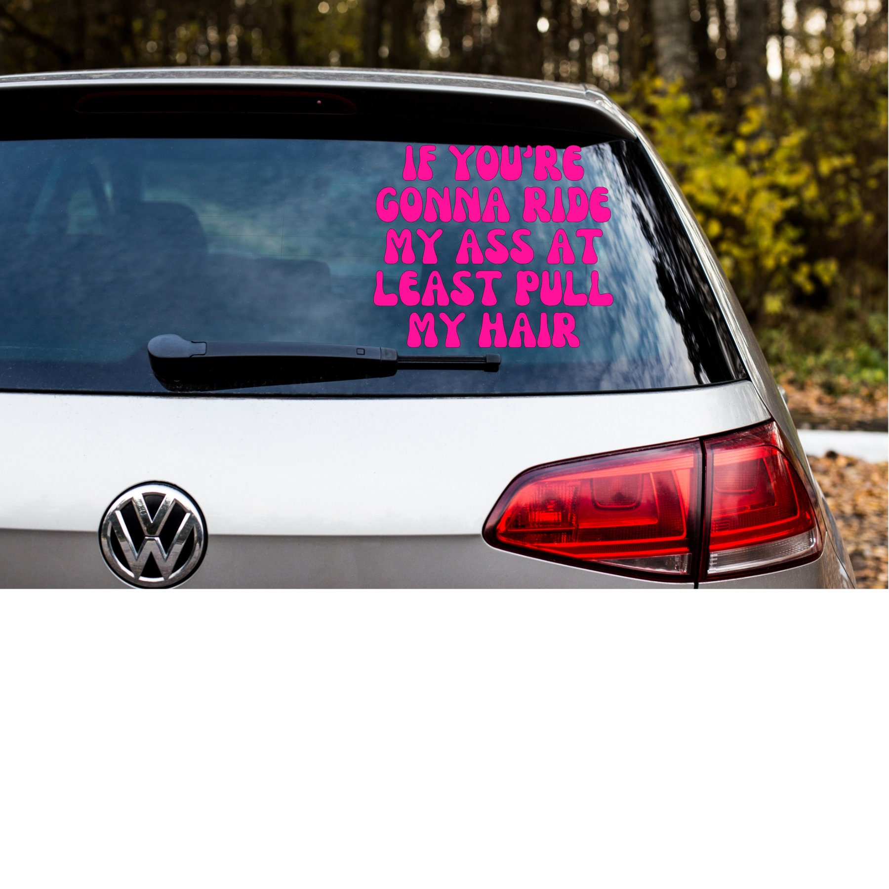 If You're Gonna Ride My Ass at Least Pull My Hair, Car Decal, Funny Car ...