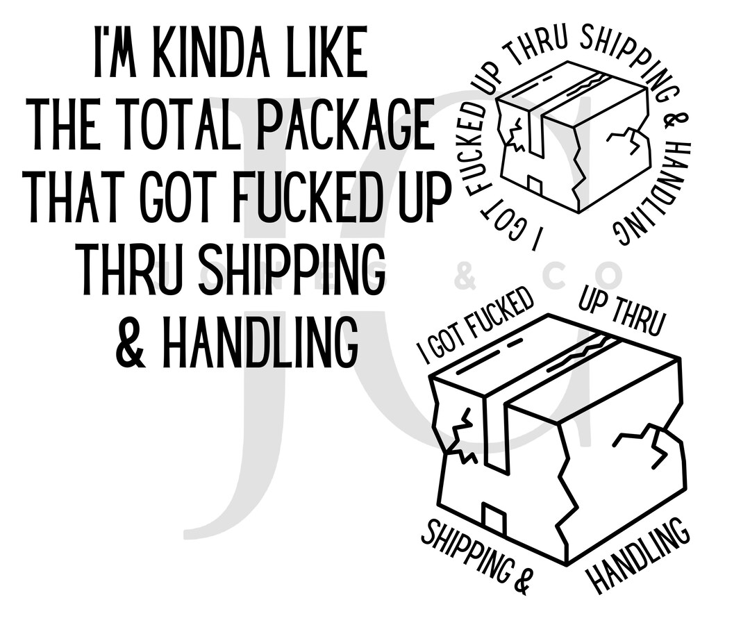I'm Kinda Like the Total Package That Got Fucked up Svg, Adult Humor ...
