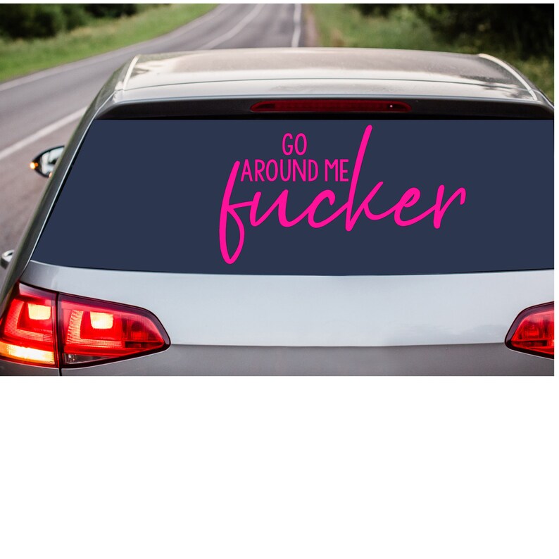 Go Around Me Fucker, Funny Car Decal, Cut File, Digital Download ...