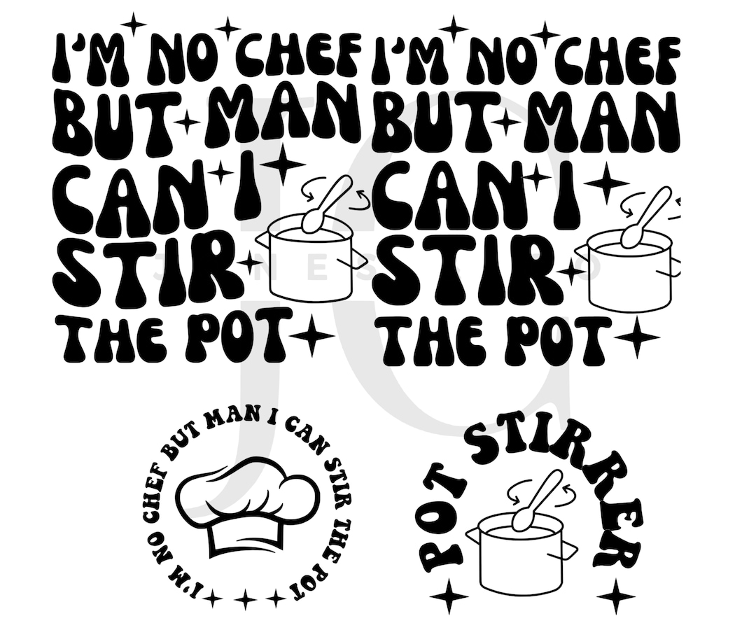 I'm No Chef but Man Can I Stir the Pot Svg Png, Sarcasm Svg, Trending ...