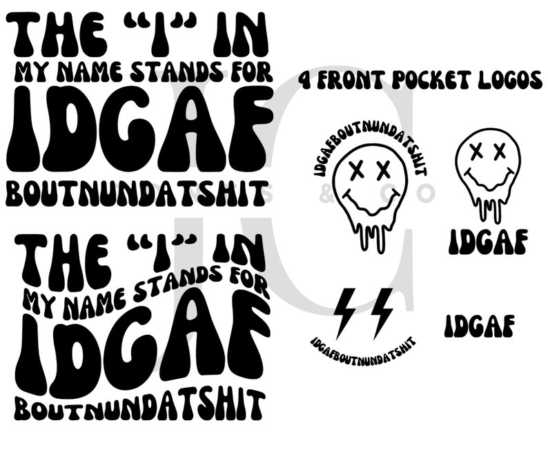 The "i" in My Name Stands for IDGAF Boutnundatshit, SVG, PNG, Digital ...