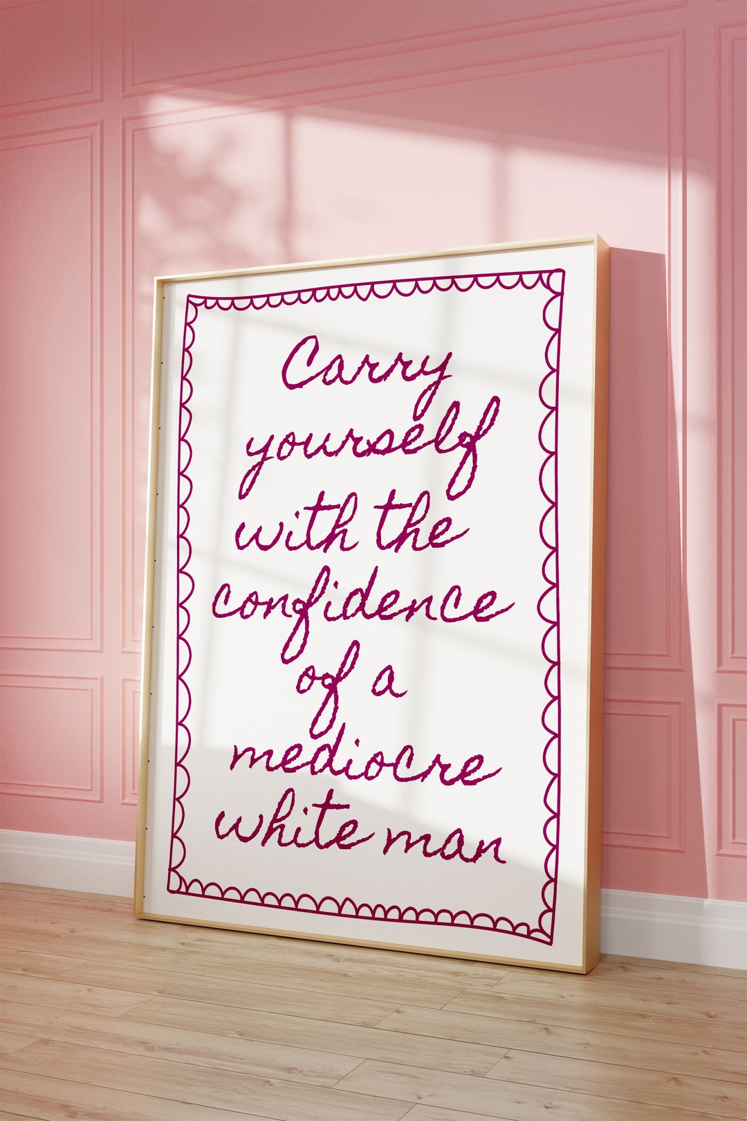 Carry Yourself With the Confidence of a Mediocre White Man Art Print ...