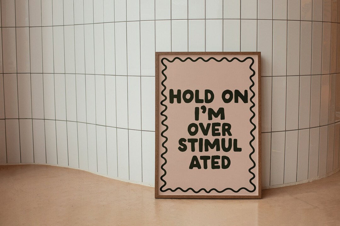 Hold on I'm Overstimulated Art Print | Neutral Mental Health Wall Art ...